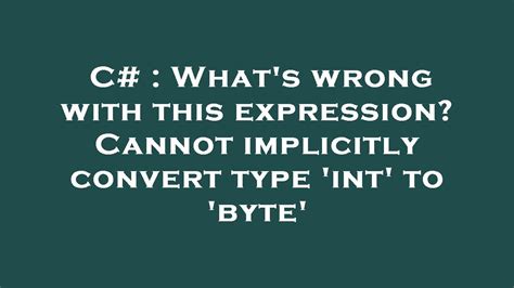 c what s wrong with this expression cannot implicitly convert type