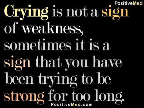 Crying Is Not A Sign Of Weakness Positivemed