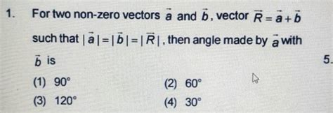 For Two Non Zero Vectors A And B Vector R A B Such That ∣a∣ ∣b∣ ∣r∣ The