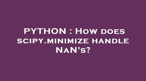python how does scipy minimize handle nan s youtube