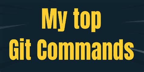 my list of useful git commands dev community