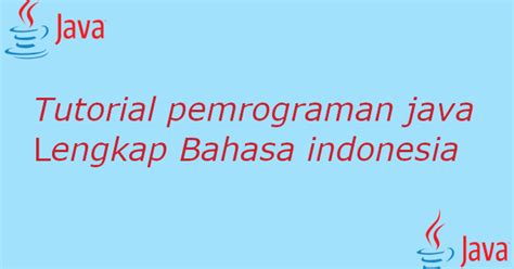 tutorial java lengkap dari dasar hingga mahir bahasa indonesia