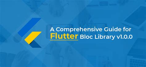 comprehensive guide for flutter bloc library v1 0 0