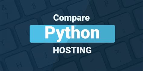 python hosting we just ruthlessly ranked and reviewed the biggest