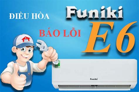 Điều Hòa Funiki Báo Lỗi E6 Nguyên Nhân Và Cách Khắc Phục Điện Máy