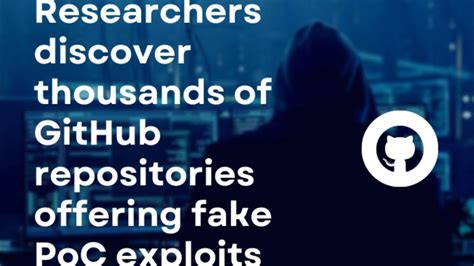 researchers discover thousands of github repositories with fake poc