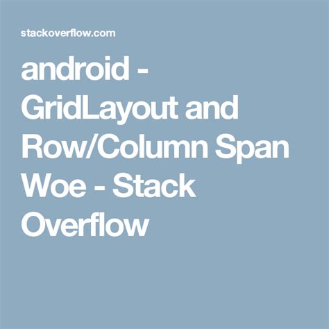 android gridlayout and row column span woe stack