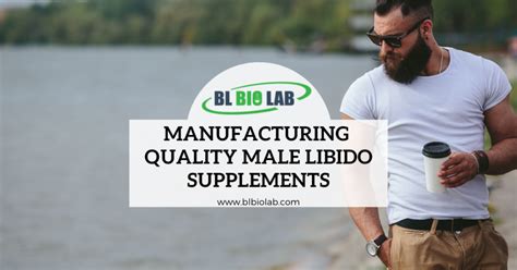 manufacturing quality male libido supplements bl bio lab