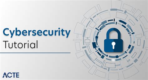 what is cybersecurity and tutorial defined explained and explored acte