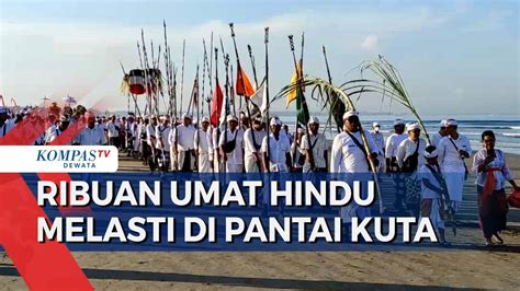 Ribuan Umat Hindu Melasti Di Pantai Kuta Kompas Tv Vidio