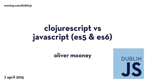 clojurescript vs javascript es5 and es6 oliver mooney youtube