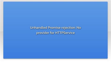 unhandled promise rejection no provider for ervice youtube