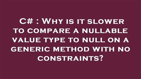 c why is it slower to compare a nullable value type to null on a