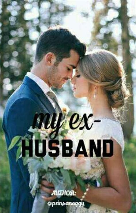 My Ex Husband By Cookie Monster Free Novels Novels To Read Wattpad