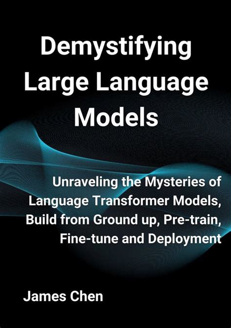 Demystifying Large Language Models Ebook James Chen 9781738908462