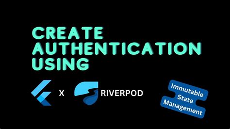 flutter riverpod tutorial building an authentication system with