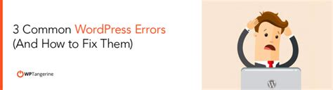 3 common wordpress errors and how to fix them wordpress and