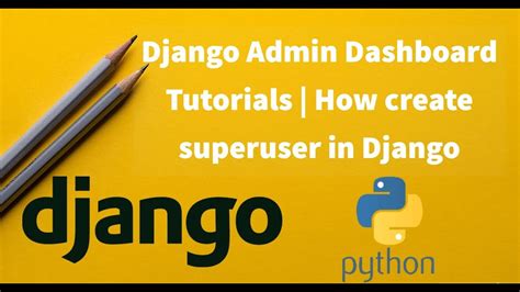 django admin dashboard tutorial how to create admin in django
