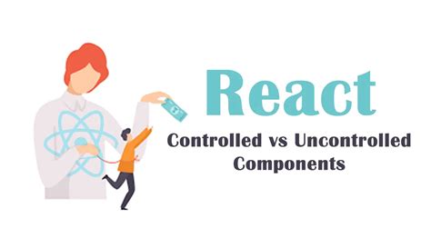 controlled vs uncontrolled components in react