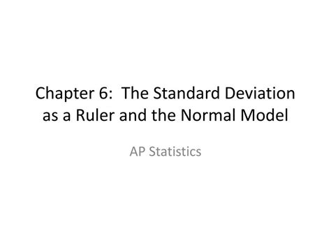Ppt Chapter 6 The Standard Deviation As A Ruler And The Normal Model