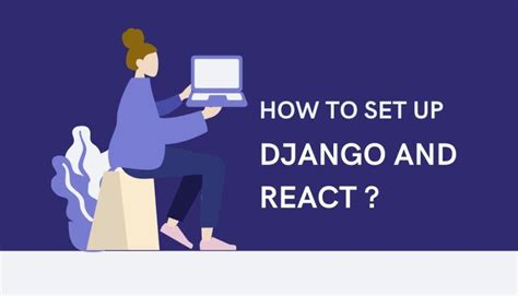 how to set up django react together tech incent
