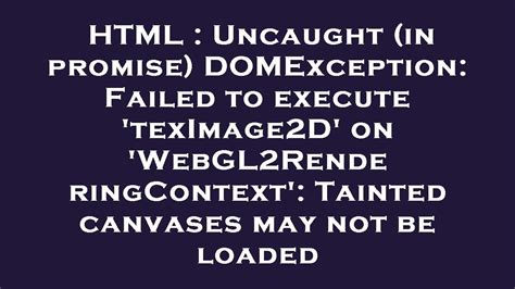 html uncaught in promise domexception failed to execute