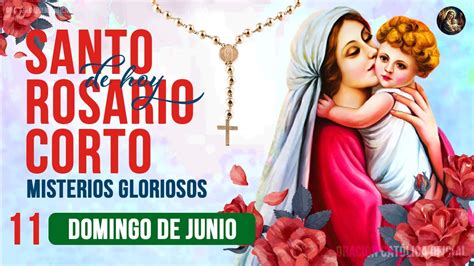 Santo Rosario Corto De Hoy Domingo 11 De Junio 🌷 Misterios Gloriosos ️
