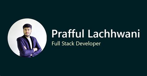 prafful lachhwani developer writer creator