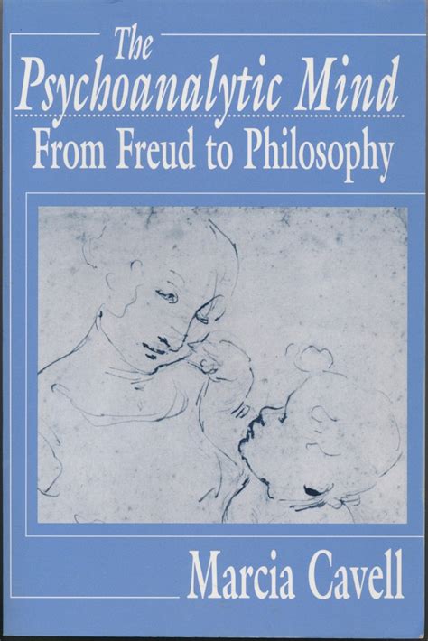 The Psychoanalytic Mind From Freud To Philosophy Marcia Cavell