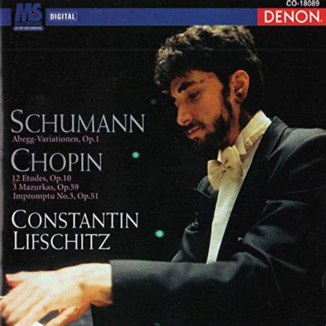 Play Schumann And Chopin Piano Pieces By Konstantin Lifschitz On Amazon