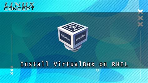 how to install virtualbox on rhel 8 linux linux concept