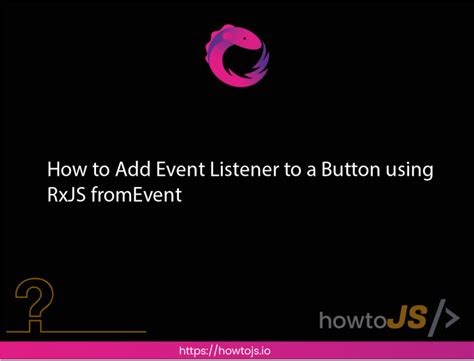 rxjs event listener to button archives how to js