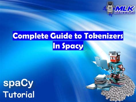 complete guide to spacy tokenizer with examples mlk machine