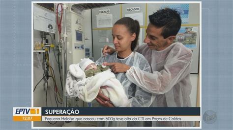 Bebê Que Nasceu Com Apenas 600g Tem Alta Da Uti Neonatal Em Poços De
