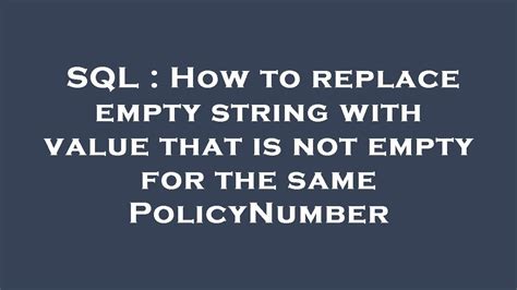 sql how to replace empty string with value that is not empty for the