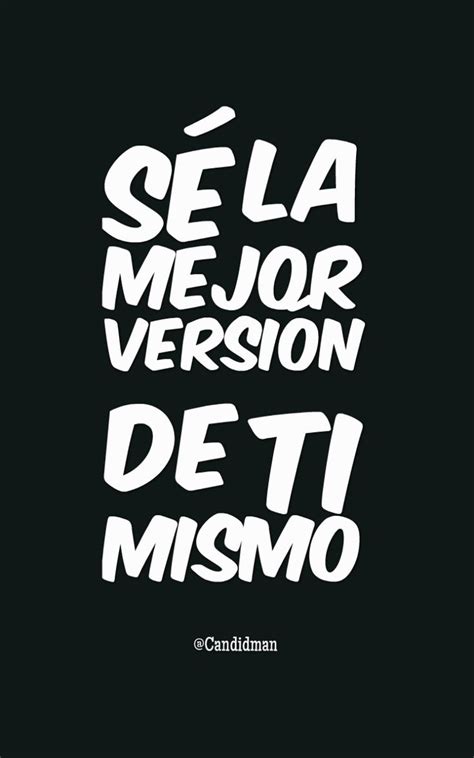 Sé La Mejor Versión De Ti Mismo Motivacion Frases Frases Motivadoras