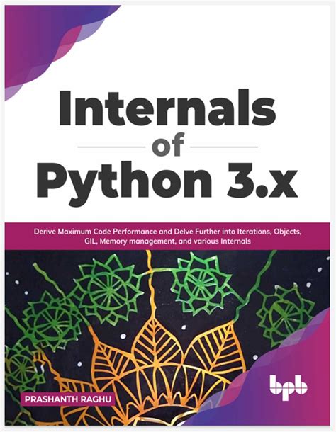 internals of python 3 x derive maximum code performance and delve