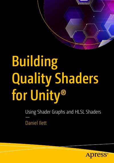 building quality shaders for unity® using shader graphs and hlsl shaders