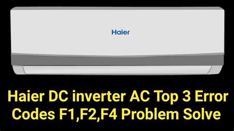Haier Dc Inverter Ac F1 F2 F4 Error Problem Solve All About