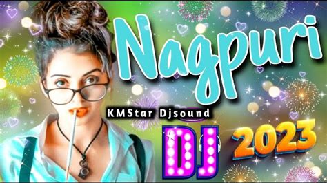 Nagpuri Dj Song New Nagpuri Non Stop Dj 2023 Nagpuri Song Sadri