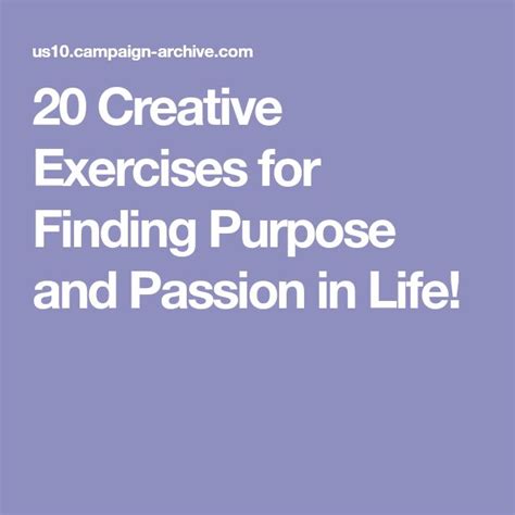20 Creative Exercises For Finding Purpose And Passion In Life