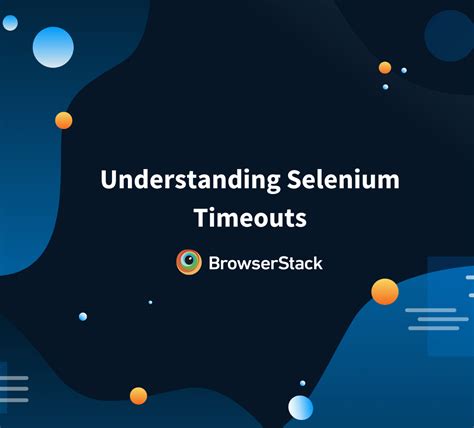 understanding selenium timeouts with examples browserstack