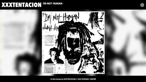 Xxxtentacion Im Not Human Extended Version X Only Youtube