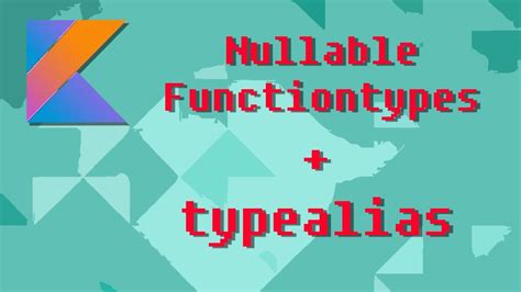 kotlin tutorial 0b01101 [german] nullable functiontypes und typealias