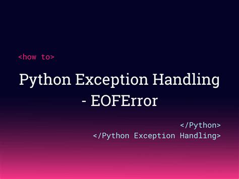 python exception handling eoferror