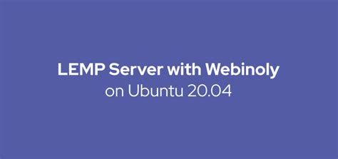 how to install lemp server with webinoly on ubuntu 20 04