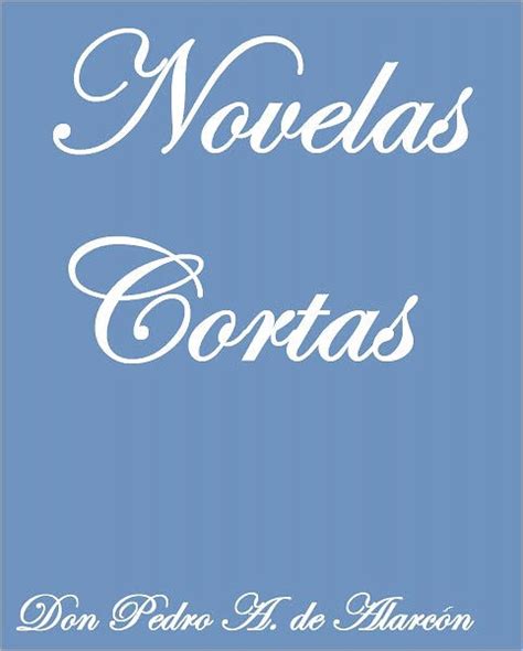 Novelas Cortas By Don Pedro A De AlarcÓn Ebook Barnes And Noble®
