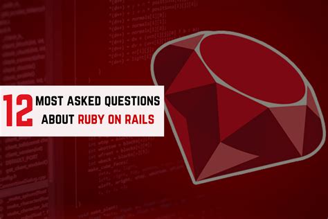 12 most asked questions about ruby on rails