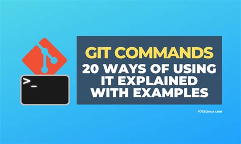 top 20 git commands with practical examples foss linux