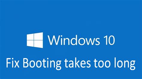 How To Fix Windows 10 Booting Takes Too Long Windows 10 Tutorials
